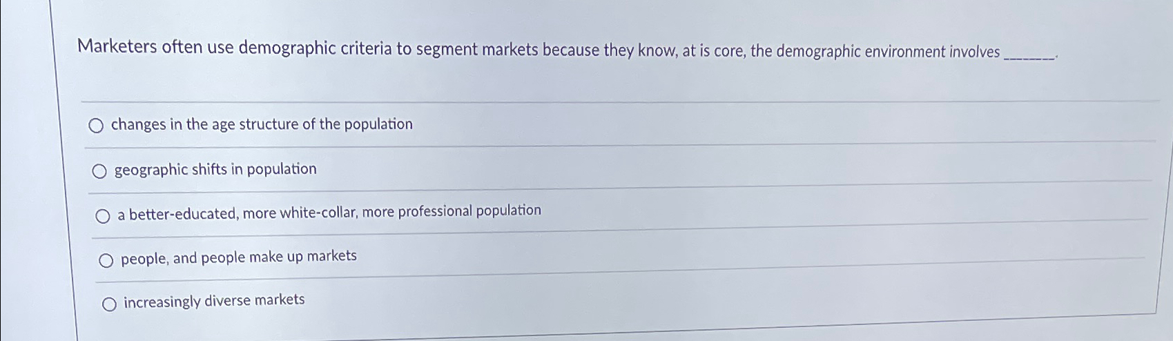 Solved Marketers often use demographic criteria to segment | Chegg.com