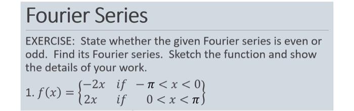 Solved Fourier Series EXERCISE: State whether the given | Chegg.com