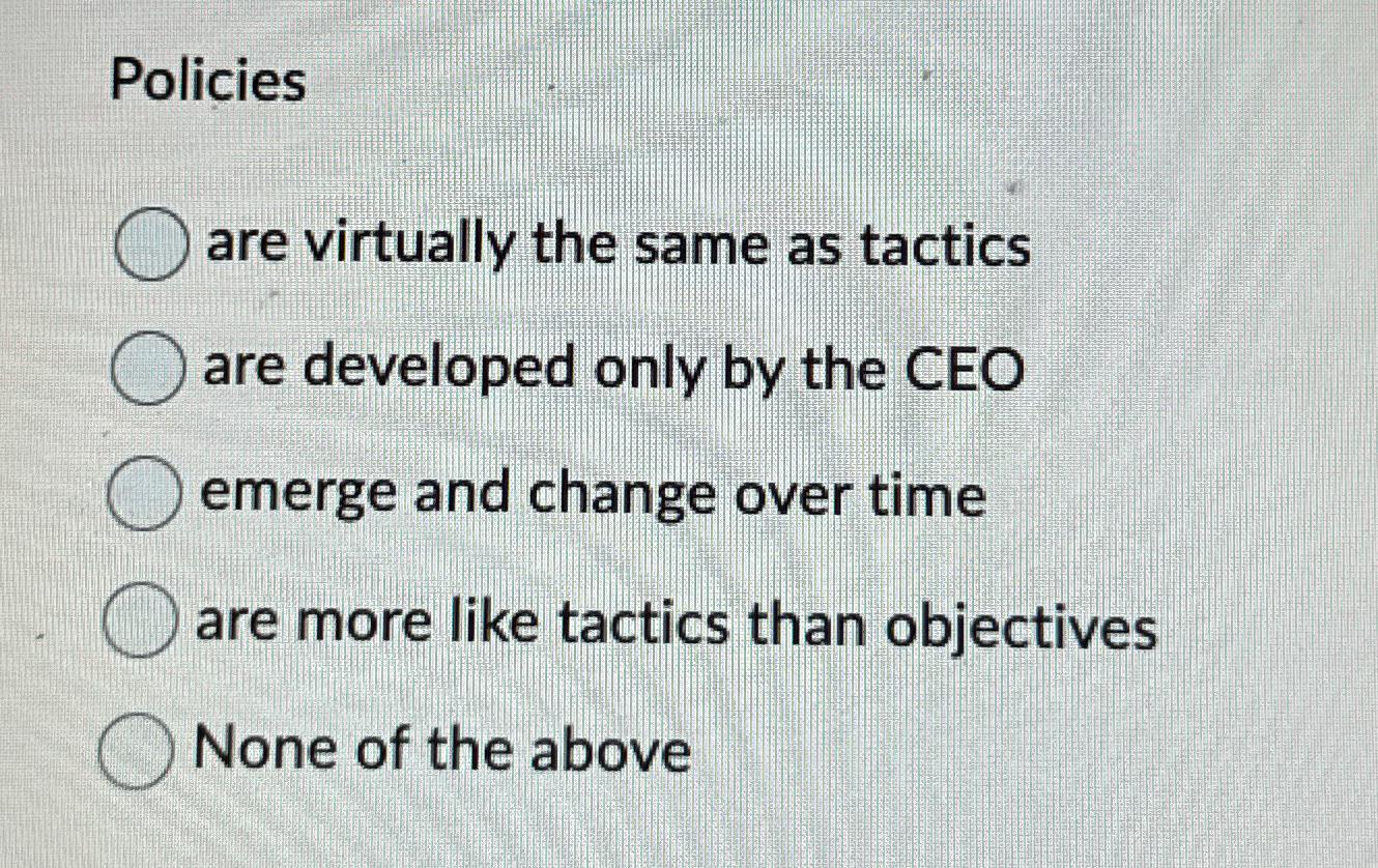 Solved Policiesare virtually the same as tactics are | Chegg.com