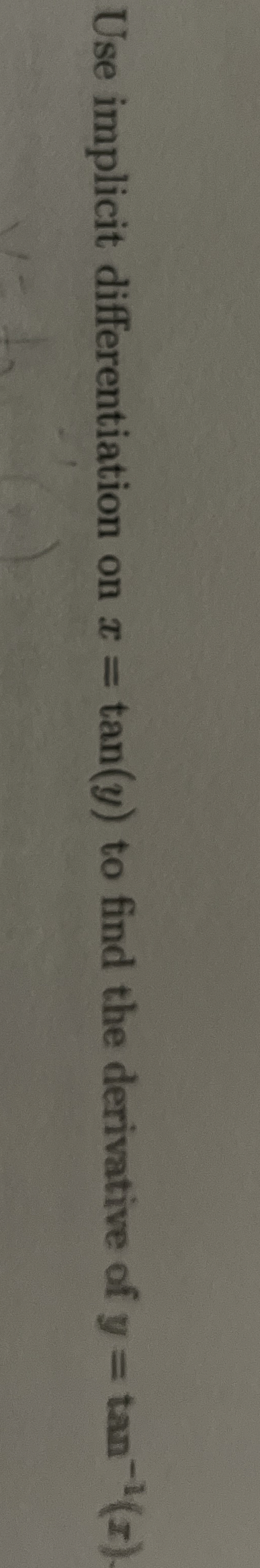 Solved Use implicit differentiation on x=tan(y) ﻿to find the | Chegg.com