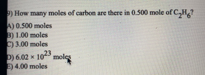 Solved 9) How many moles of carbon are there in 0.500 mole | Chegg.com