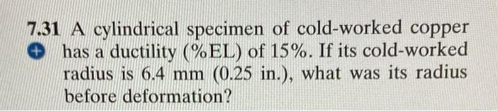 Solved 7.31 A cylindrical specimen of cold-worked copper e | Chegg.com