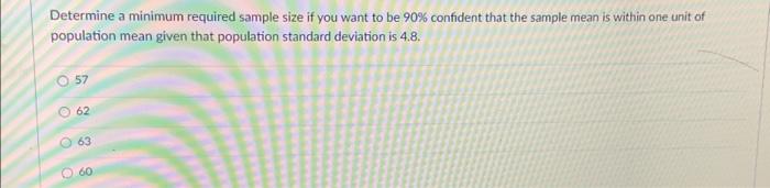 Solved Determine a minimum required sample size if you want | Chegg.com