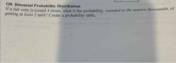 Solved Q8: Binomial Probability Distribution If a fair coin | Chegg.com
