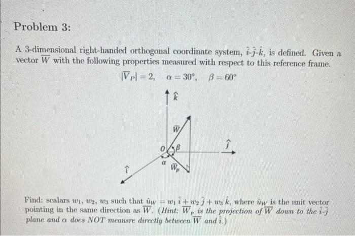 Solved A 3-dimensional right-handed orthogonal coordinate | Chegg.com