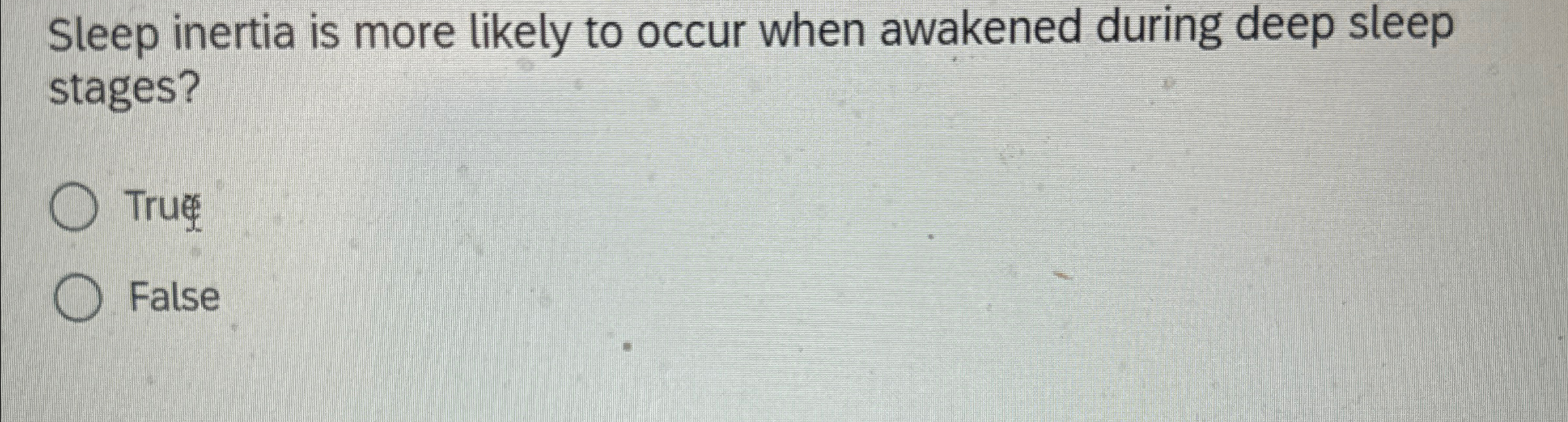 Solved Sleep inertia is more likely to occur when awakened | Chegg.com