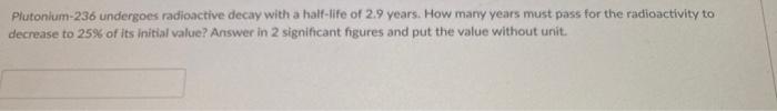 Solved Plutonium-236 undergoes radioactive decay with a | Chegg.com