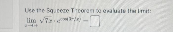 Solved Use the Squeeze Theorem to evaluate the limit: | Chegg.com