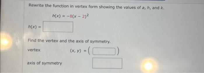 Solved Rewrite the function in vertex form showing the | Chegg.com
