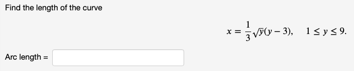 Solved Find the length of the curvex=13y2(y-3),1≤y≤9.Arc | Chegg.com
