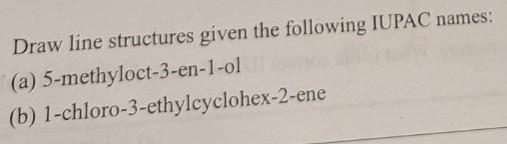 Solved Draw line structures given the following IUPAC names: | Chegg.com