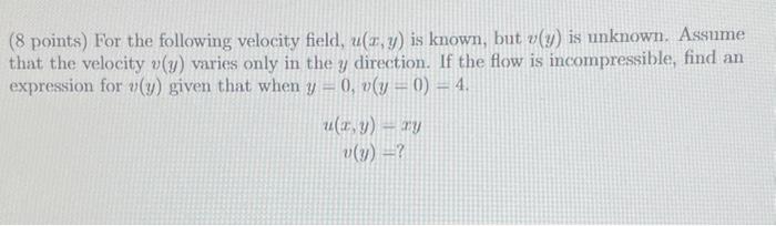 Solved ( 8 points) For the following velocity field, u(x,y) | Chegg.com