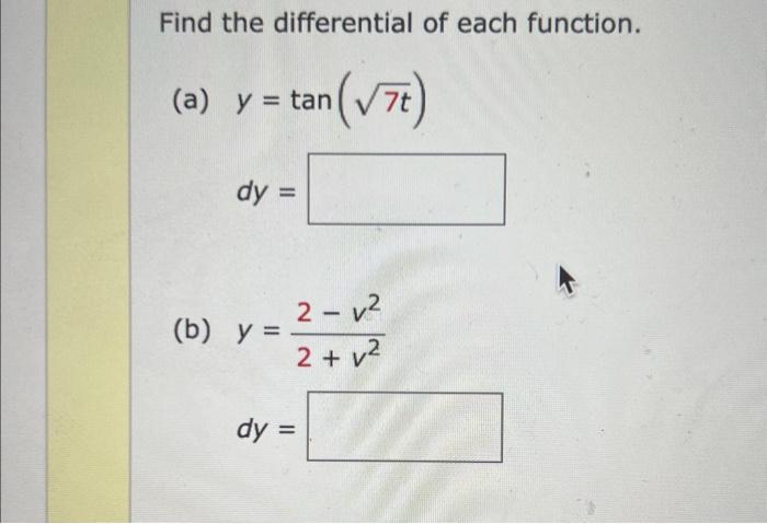 Solved Find the differential of each function. (a) y=tan(7t) | Chegg.com