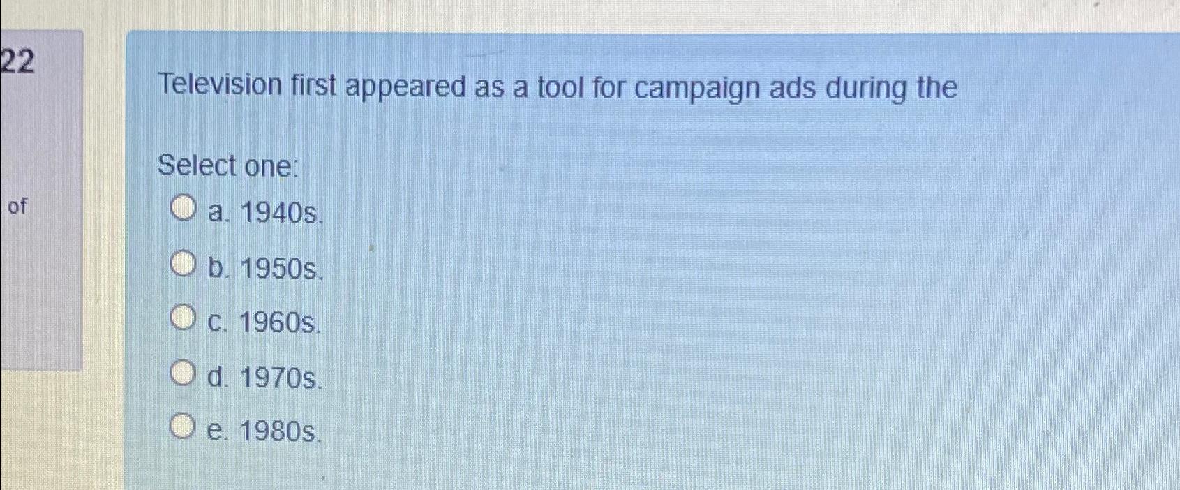 Solved Television first appeared as a tool for campaign ads | Chegg.com