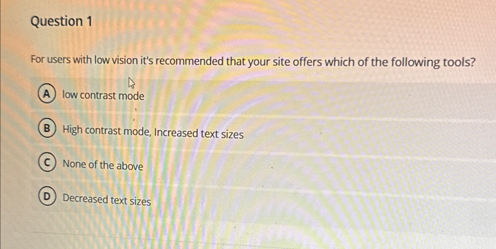 Solved Question 1For users with low vision it's recommended | Chegg.com