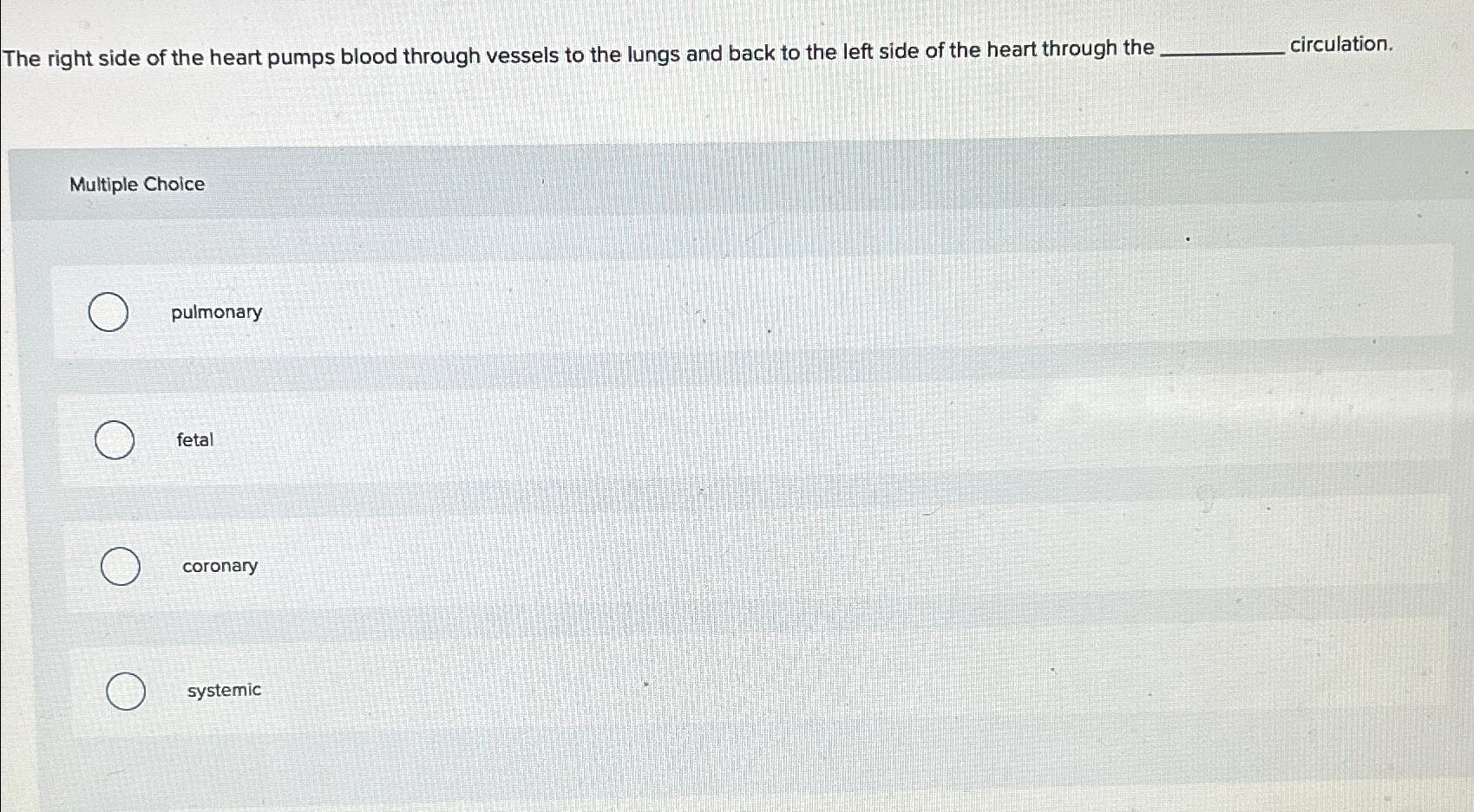 Solved The right side of the heart pumps blood through | Chegg.com