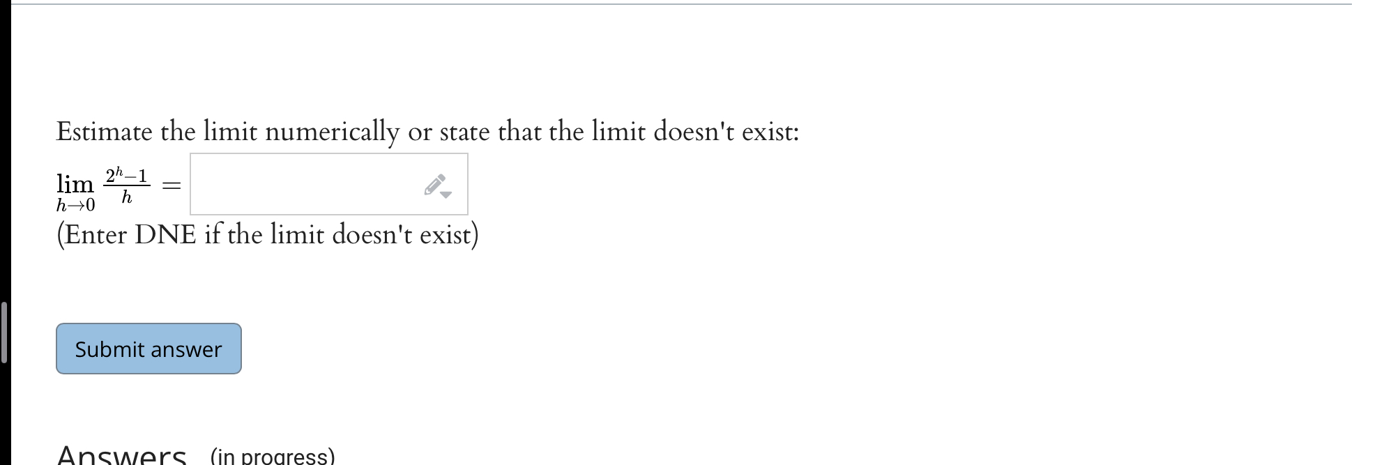 Solved Estimate the limit numerically or state that the | Chegg.com