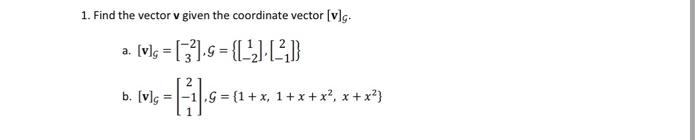 Solved 1. Find the vector v given the coordinate vector | Chegg.com
