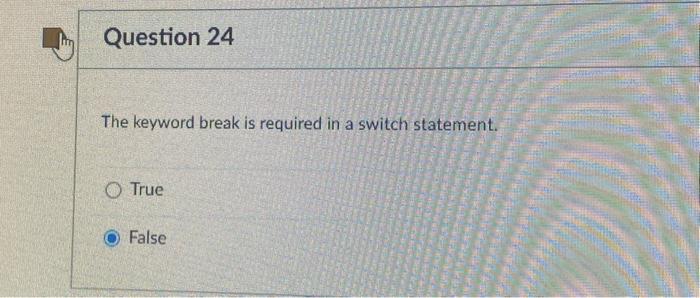Solved The keyword break is required in a switch statement. | Chegg.com