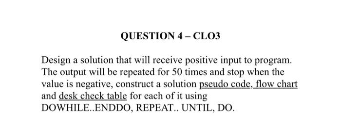 Solved QUESTION 4 - CLO3 - Design a solution that will | Chegg.com