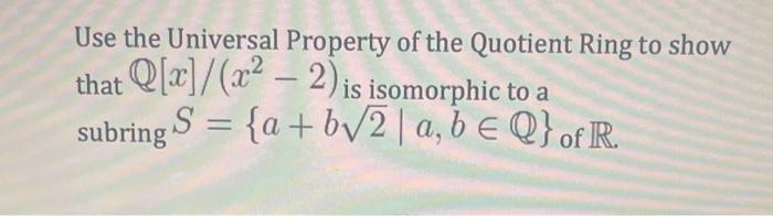 Solved Use the Universal Property of the Quotient Ring to | Chegg.com