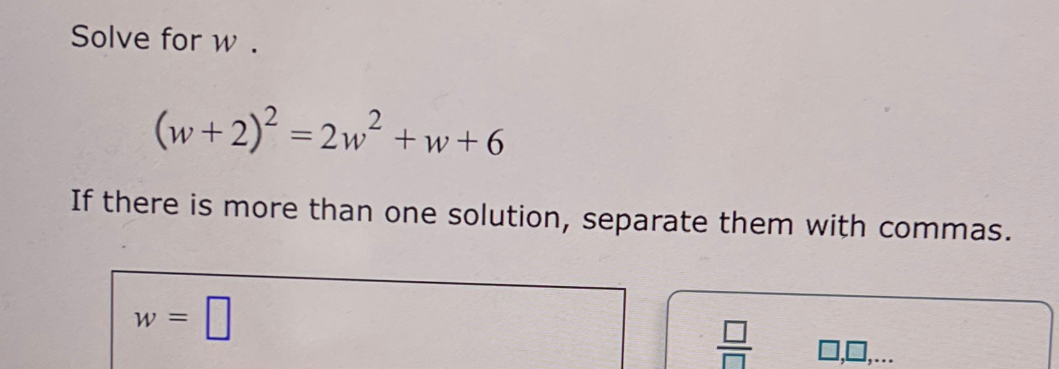 Solved Solve for w(w+2)2=2w2+w+6If there is more than one | Chegg.com