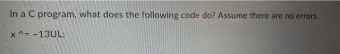 Solved In a C program, what does the following code do? | Chegg.com