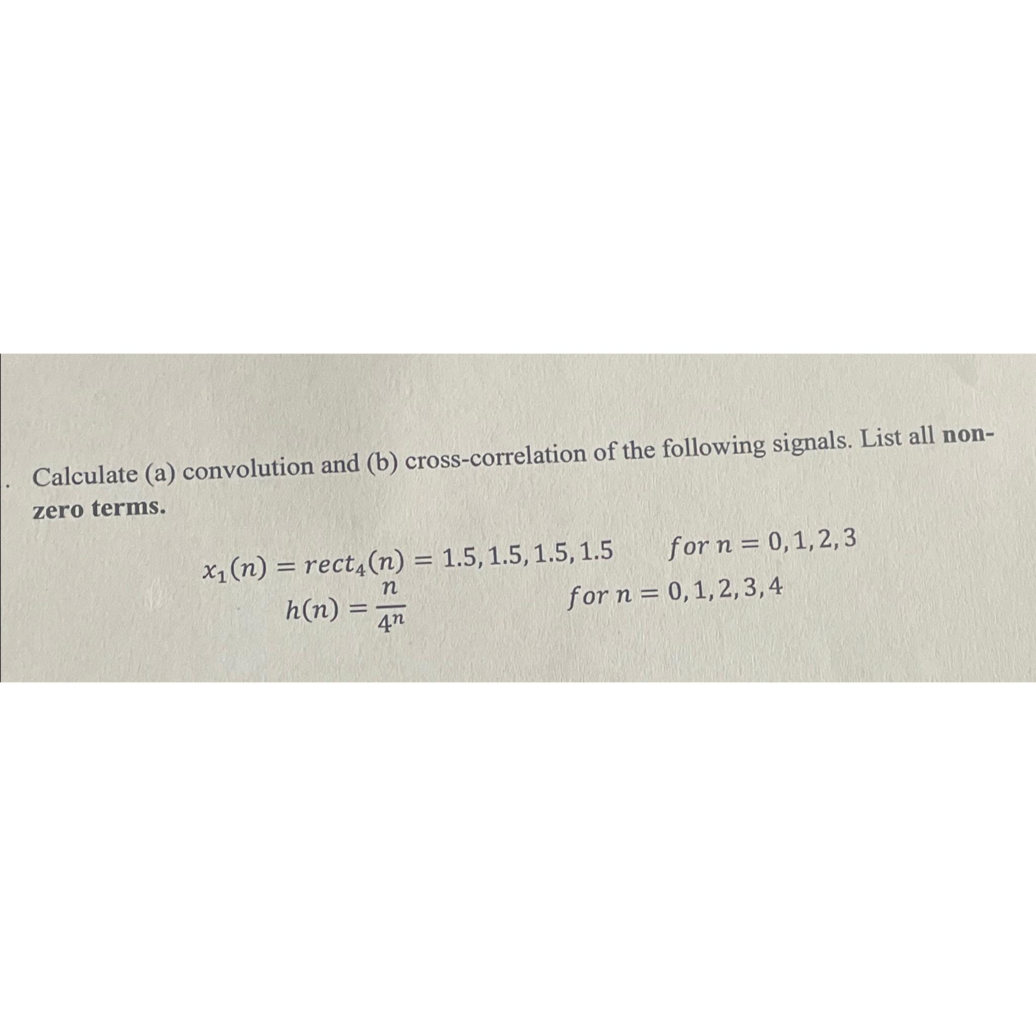 Solved Calculate (a) ﻿convolution and (b) ﻿cross-correlation | Chegg.com