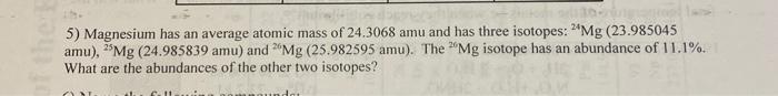 Solved of the 5) Magnesium has an average atomic mass of | Chegg.com