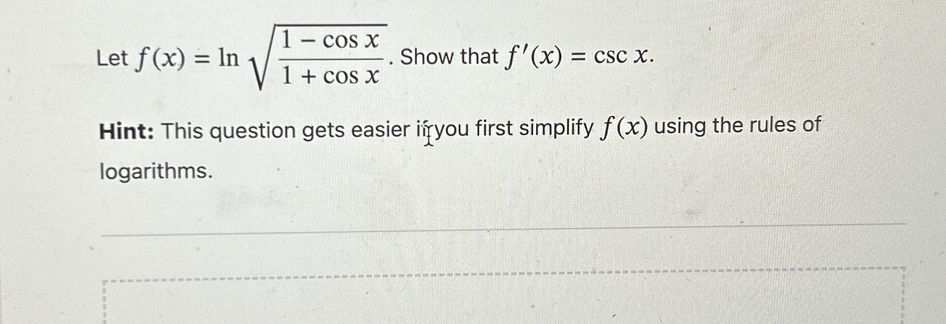 Solved Let f(x)=ln1-cosx1+cosx2. ﻿Show that f'(x)=cscx.Hint: | Chegg.com