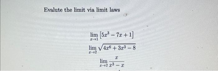 Solved Evalute the limit via limit laws | Chegg.com Solved Evalute the limit via limit laws | Chegg.com