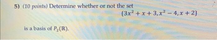 Solved 5) (10 points) Determine whether or not the set | Chegg.com