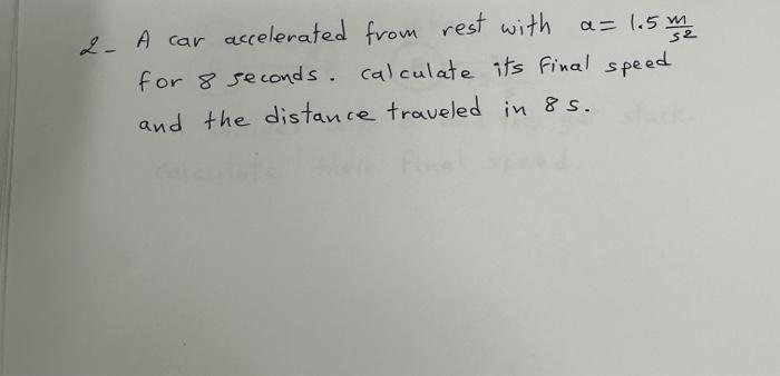 Solved 2-A car accelerated from rest with a=1.5s2m for 8 | Chegg.com