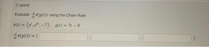Solved Evaluate dtdr(g(t)) using the Chain Rule: | Chegg.com