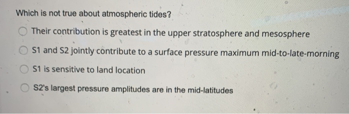 Solved Which is not true about atmospheric tides? Their | Chegg.com