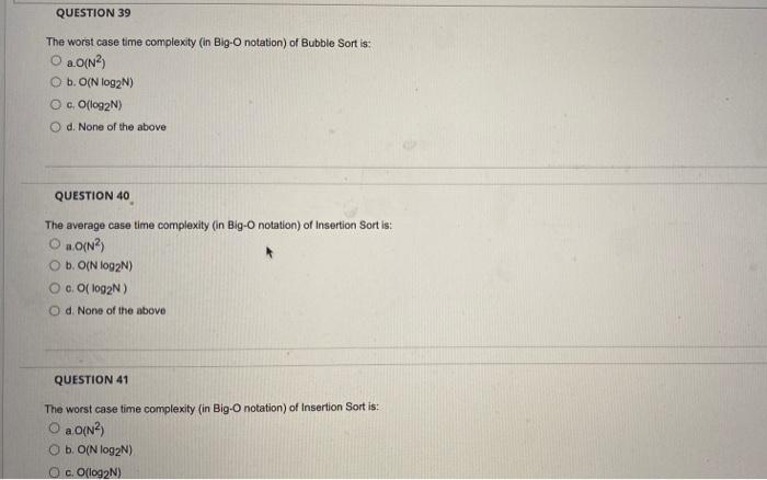 Solved QUESTION 39 The worst case time complexity (in Big-O | Chegg.com