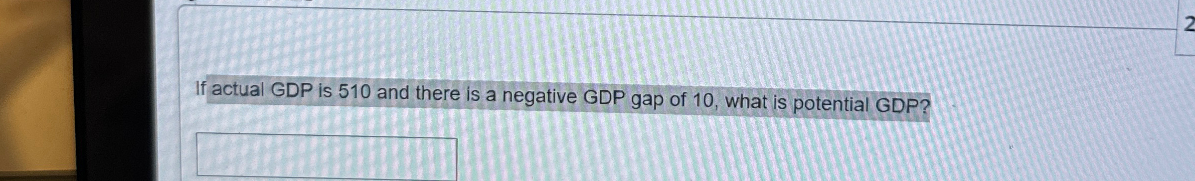 Solved If actual GDP is 510 ﻿and there is a negative GDP gap | Chegg.com