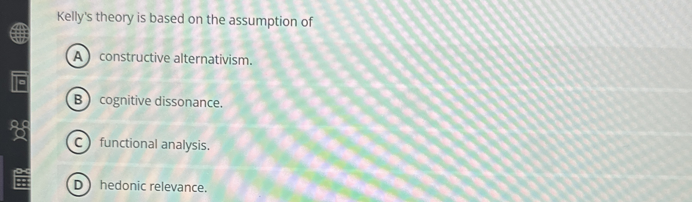 [Solved]: Kelly's theory is based on the assumption of