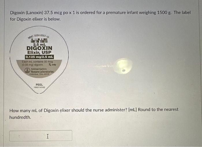 Solved Digoxin Lanoxin 375mcg Po 1 Is Ordered For A P 6789