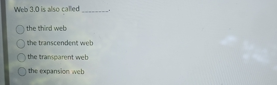 Solved Web 3.0 ﻿is also calledthe third webthe transcendent | Chegg.com