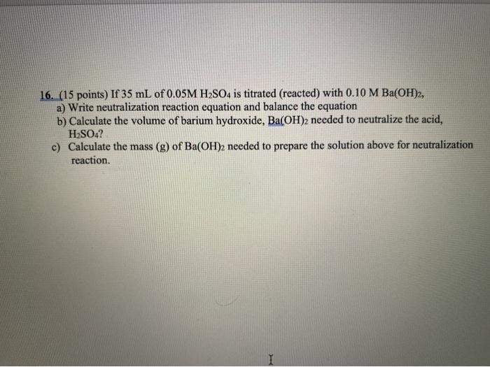 Solved 16. (15 points) If 35 mL of 0.05M H2SO4 is titrated | Chegg.com