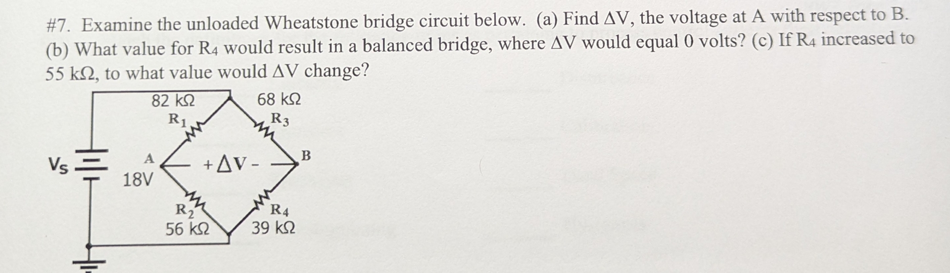 Solved #7. ﻿Examine the unloaded Wheatstone bridge circuit | Chegg.com