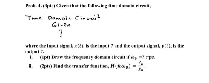 Solved Prob. 4. (3pts) Given that the following time domain | Chegg.com Solved Prob. 4. (3pts) Given that the following time domain | Chegg.com