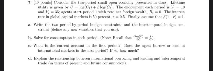Solved 7. [40 points] Consider the two-period small open | Chegg.com