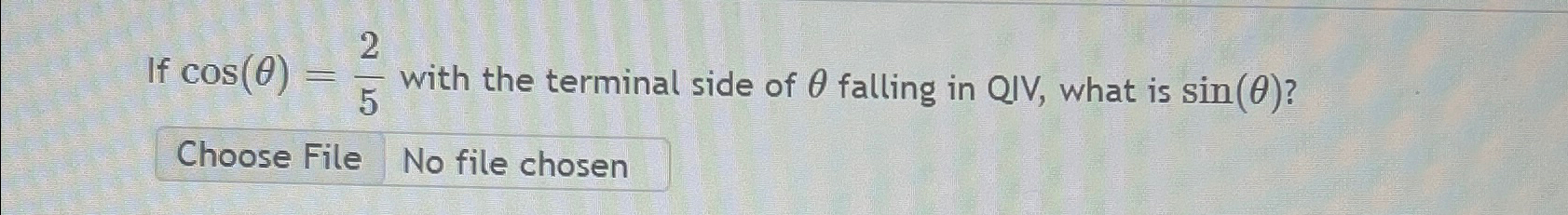Solved If cos(θ)=25 ﻿with the terminal side of θ ﻿falling in | Chegg.com