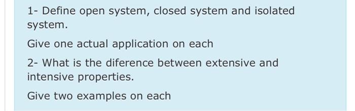 Solved 1- Define open system, closed system and isolated | Chegg.com