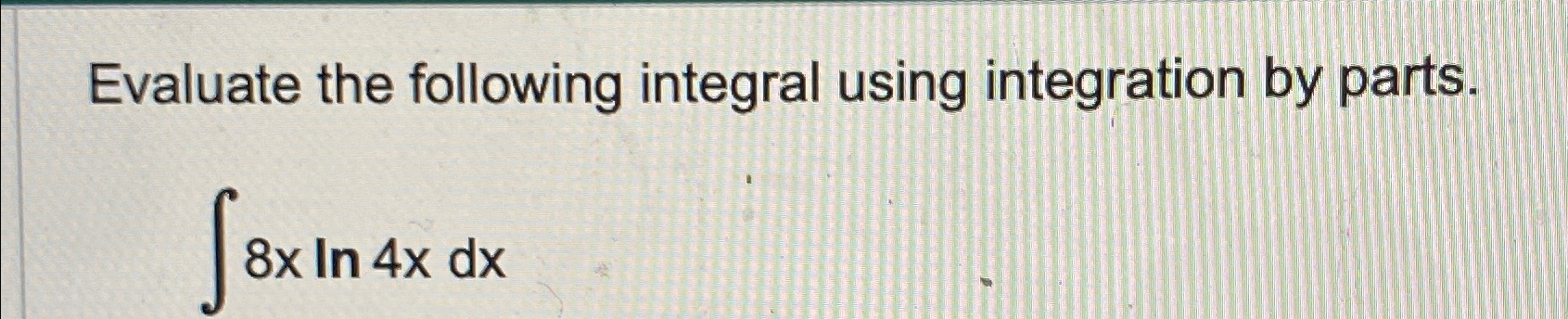 Solved Evaluate the following integral using integration by | Chegg.com