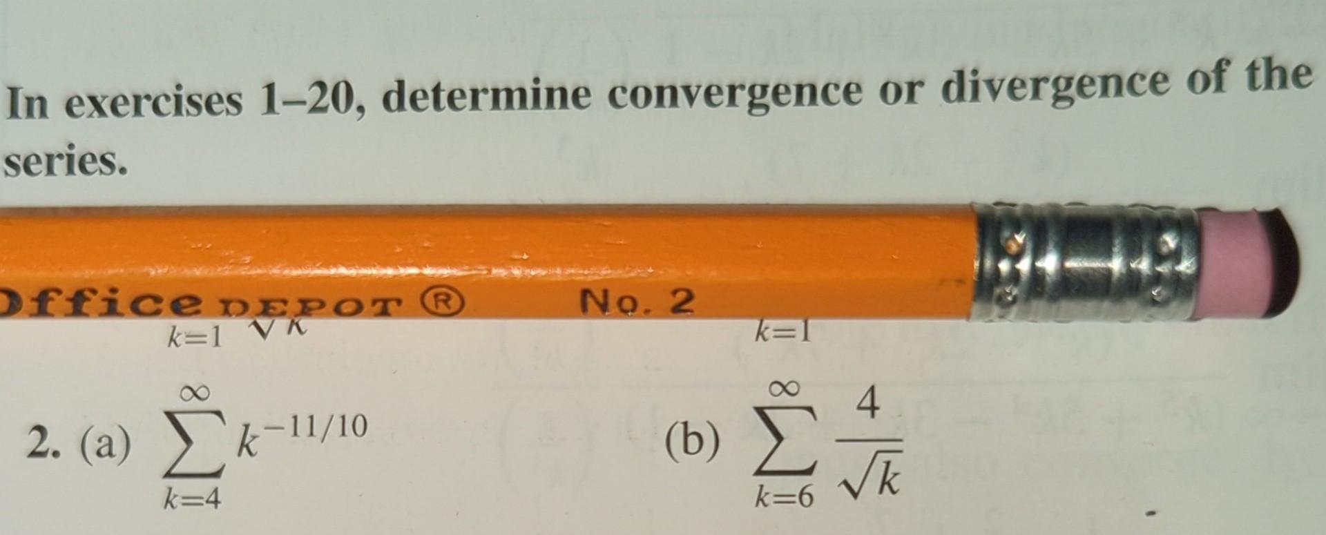 Solved In exercises 1-20, determine convergence or | Chegg.com