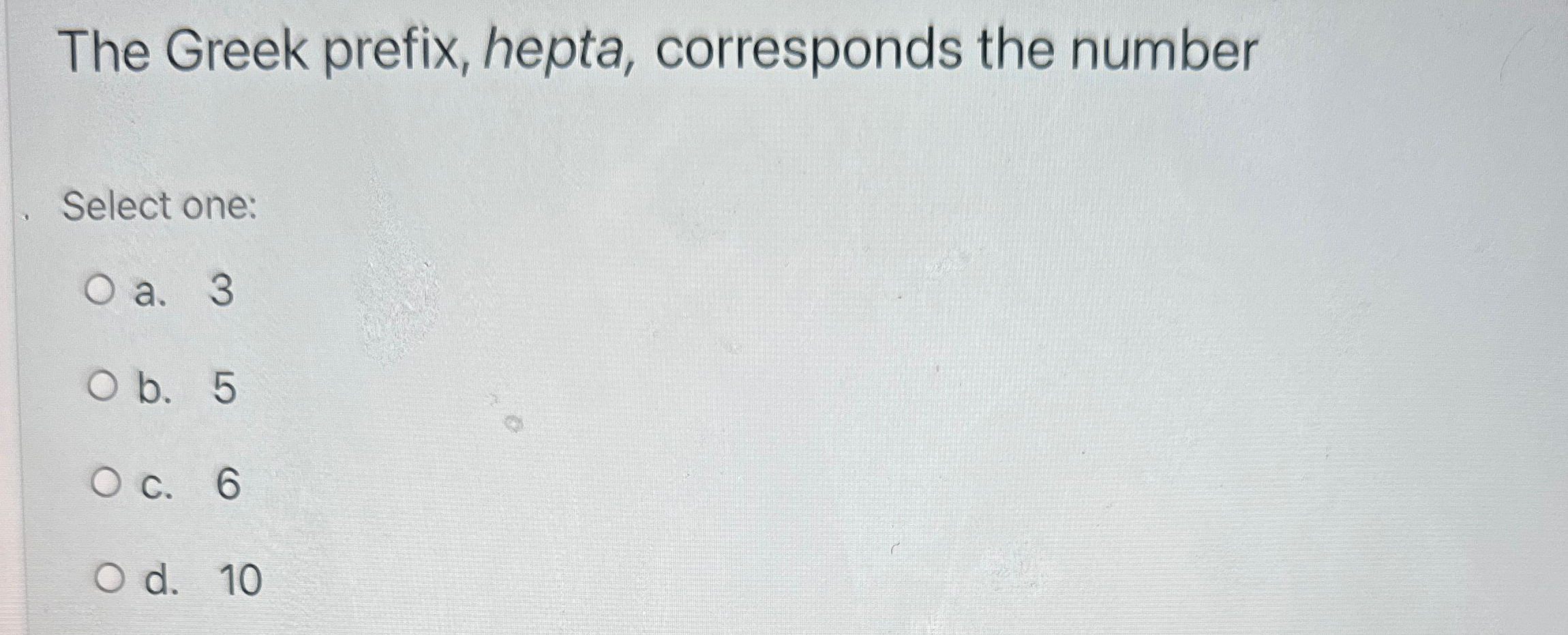 Solved The Greek prefix, hepta, corresponds the numberSelect | Chegg.com