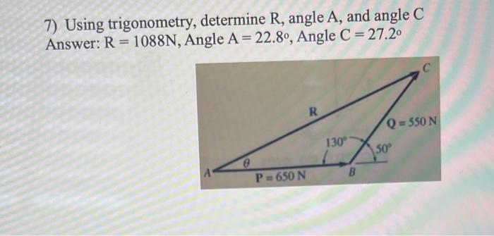 Solved 7) Using trigonometry, determine R, angle A, and | Chegg.com